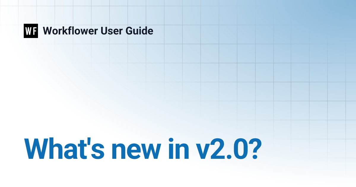 What's new in v2.0? | Workflower User Guide